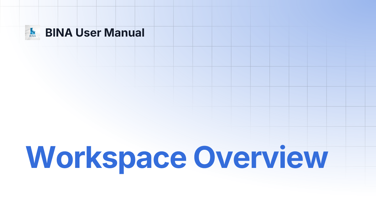 Workspace Overview | BINA User Manual